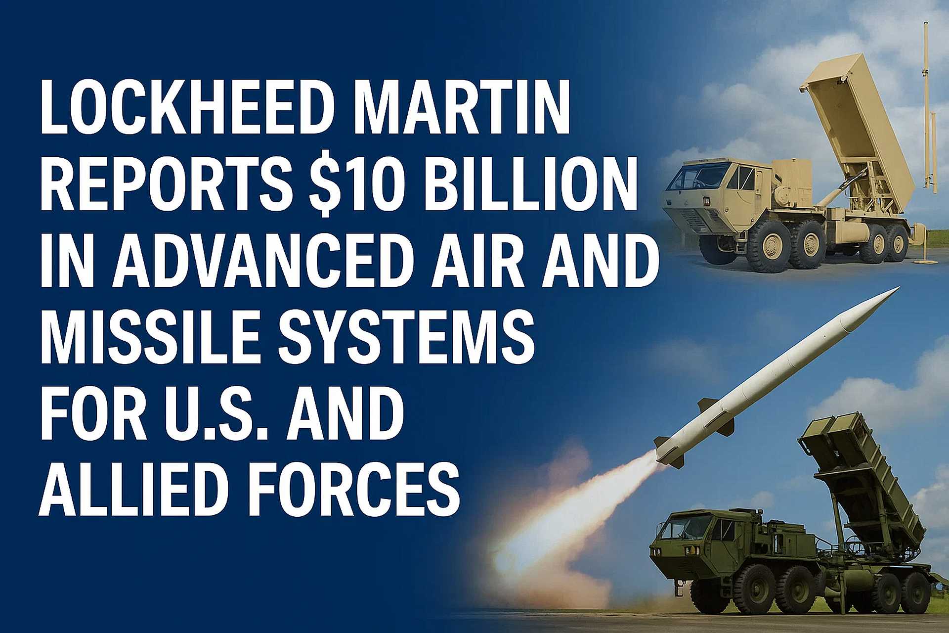 Report: Lockheed Martin Reports $10 Billion in Advanced Air and Missile ...