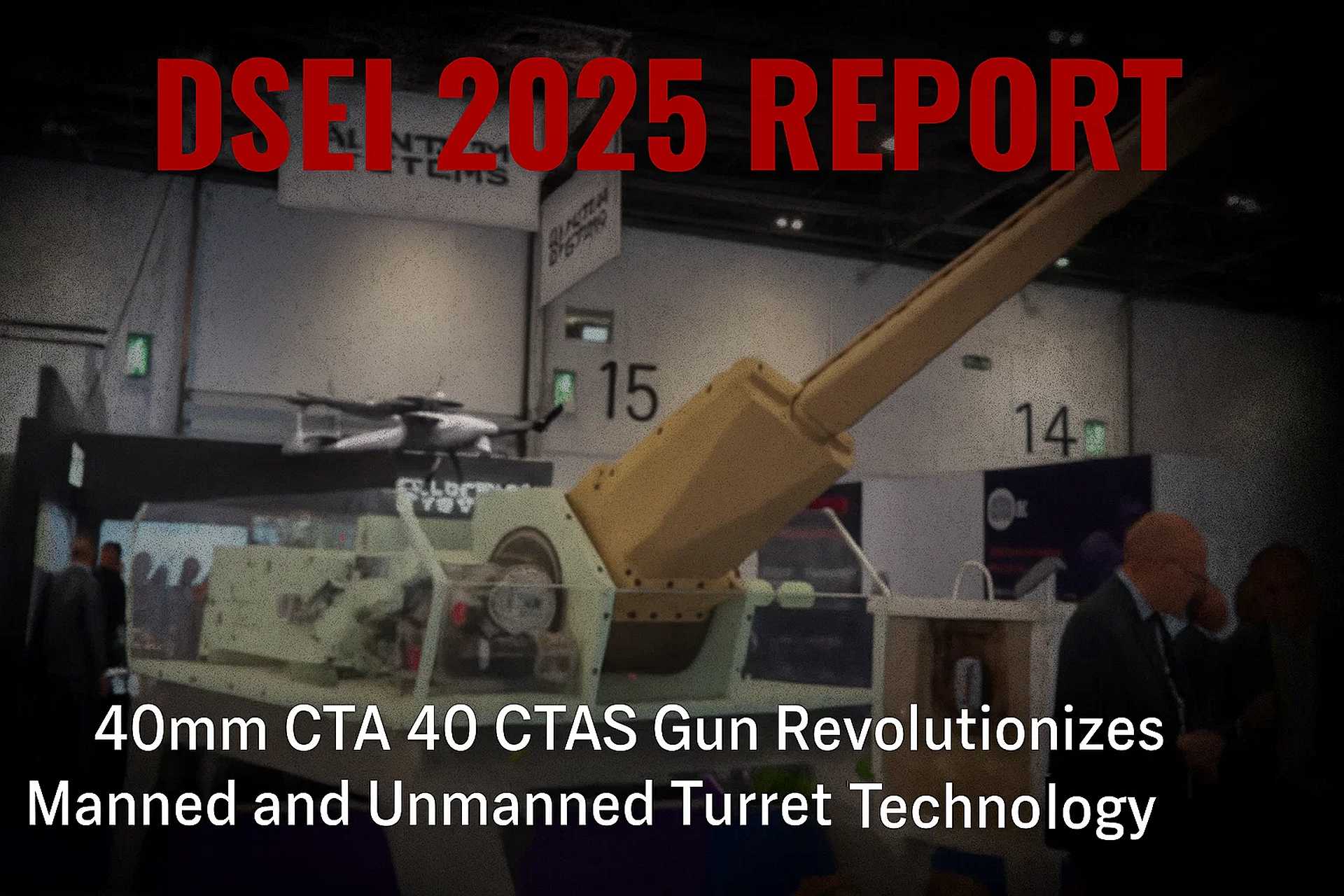 DSEI 2025: CTA 40 CTAS reshapes future of manned and unmanned turrets for land and naval combat ...